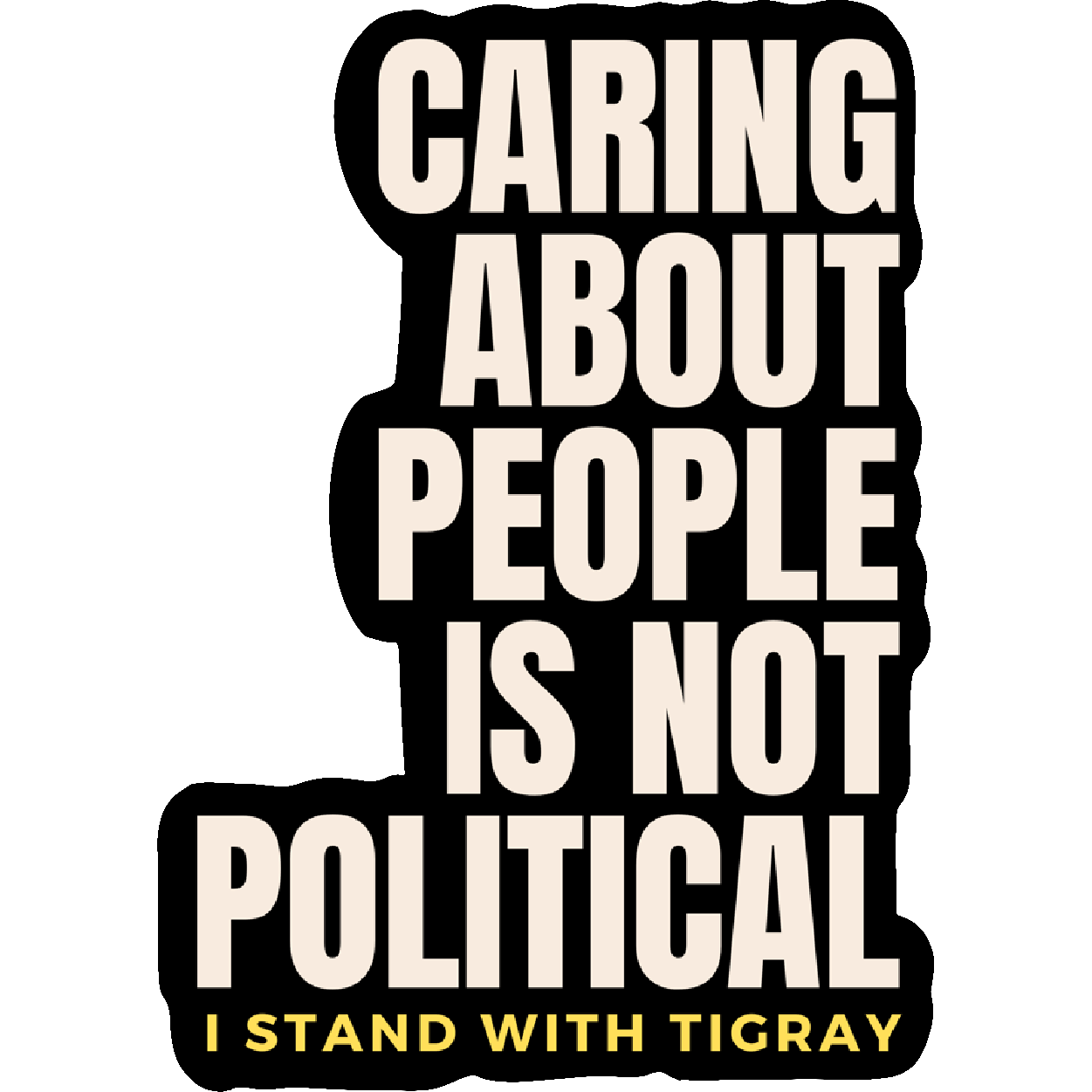 Shop KONJO | Caring About People Is Not Political Sticker for Tigray ...